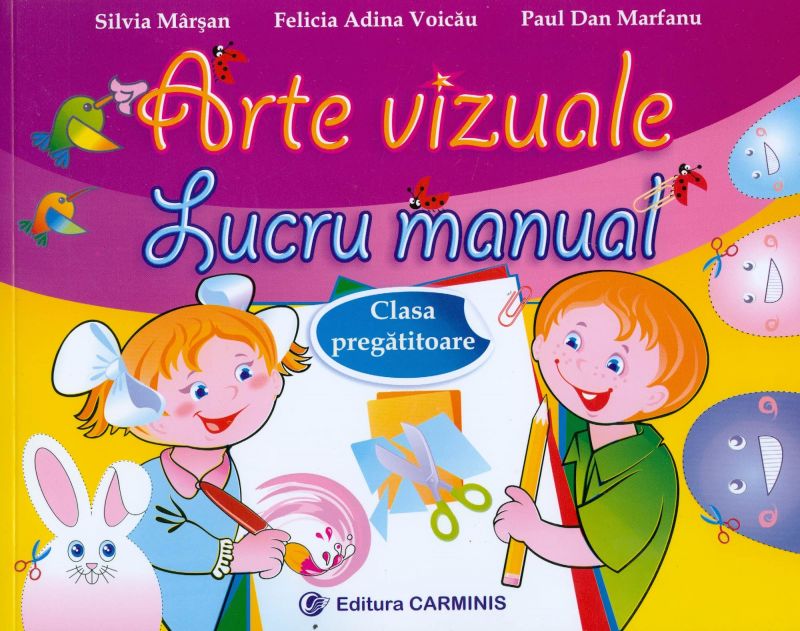 Arte vizuale - Lucru Manual pentru clasa pregatitoare (Silvia Marsan)