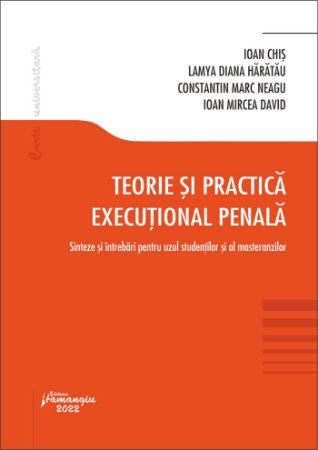 Teorie si practica executional penala - Ioan Chis, Lamya-Diana Haratau ...