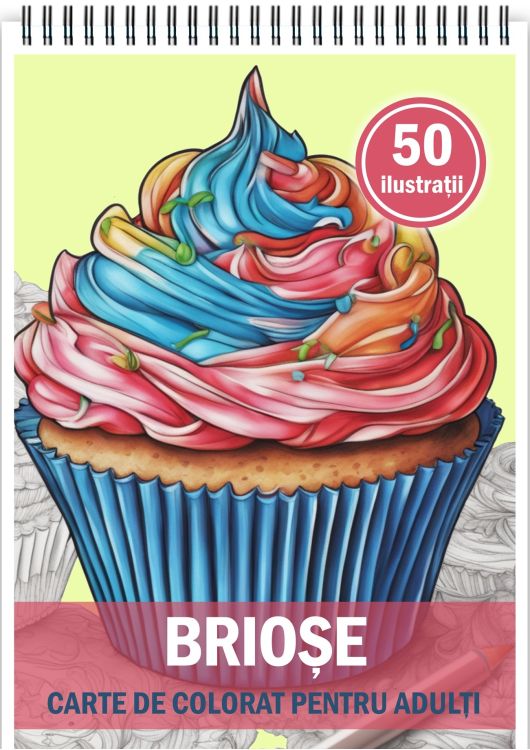 Carte de colorat pentru adulti, 50 de ilustratii, Briose
