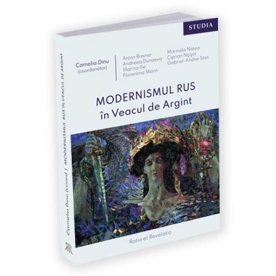 Modernismul rus in Veacul de Argint - Camelia Dinu